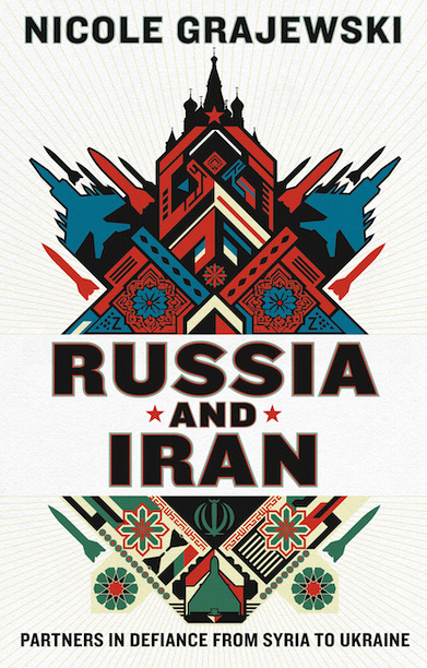 Russia and Iran – new publication by REES alumna Dr Nicole Grajewski ...